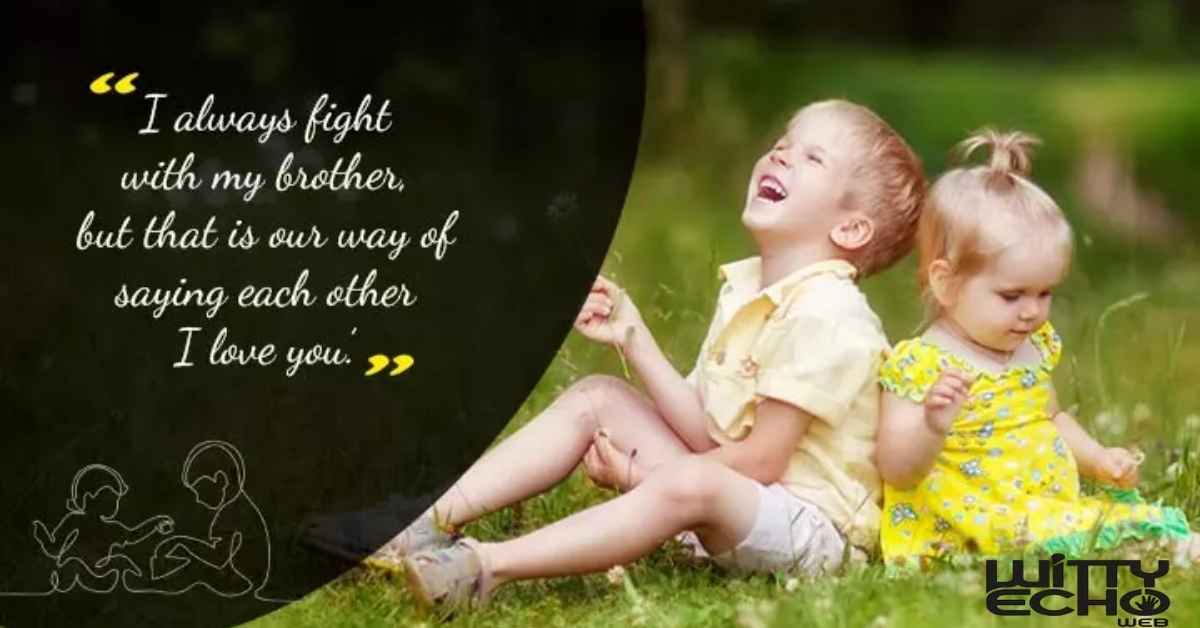 Top 150 Best Big Brother Quotes from Sister- Witty Echo