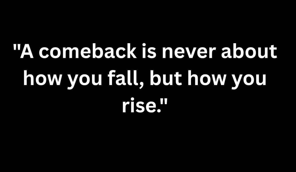 205 Comeback Quotes To Encourage Resilience