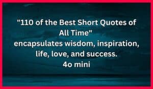 110 of the Best Short Quotes of All Time